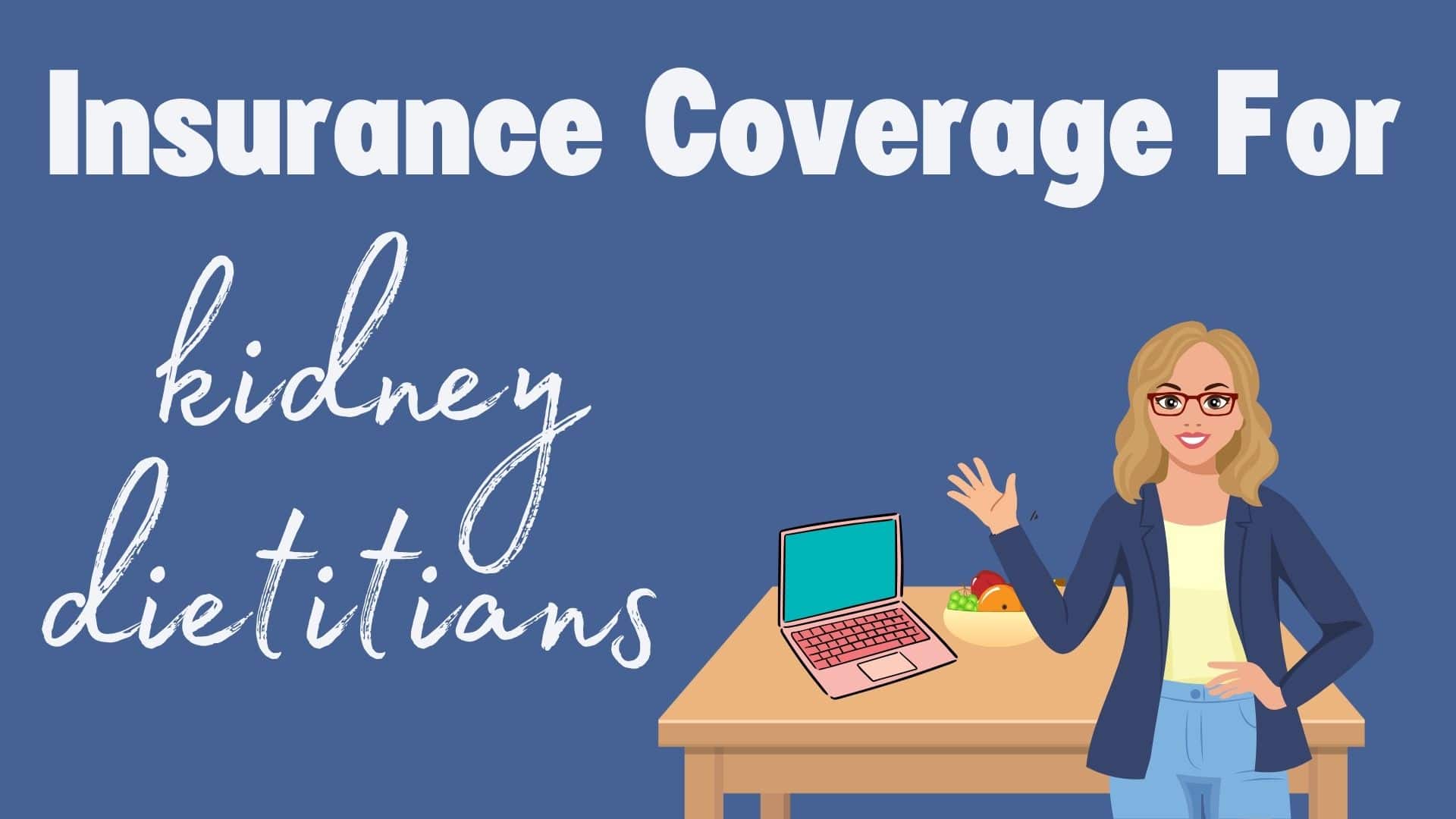 Does Insurance Pay for a Kidney Dietitian? | Kidney Foodie
